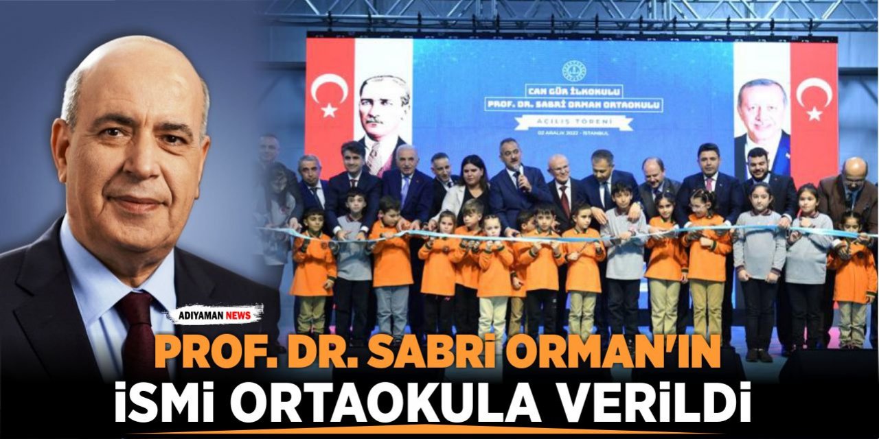 Prof. Dr. Sabri Orman’ın İsmi Ortaokula Verildi