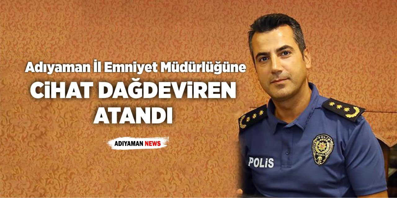 Adıyaman İl Emniyet Müdürü Değişti